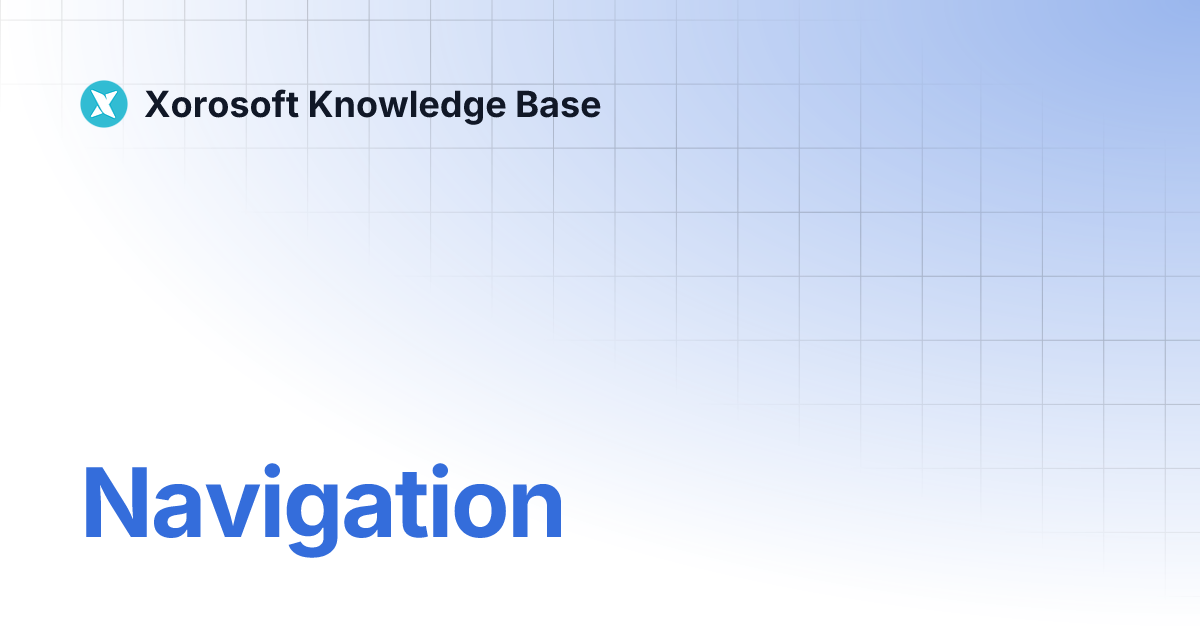 Navigation | Xorosoft Knowledge Base