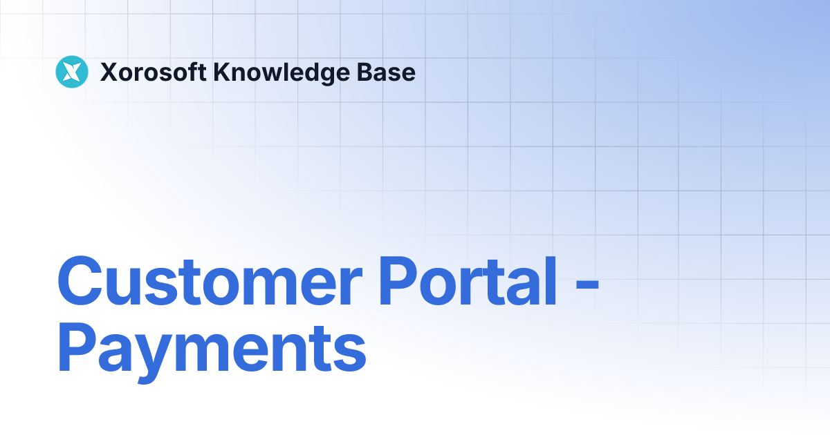 Customer Portal - Payments | Xorosoft Knowledge Base