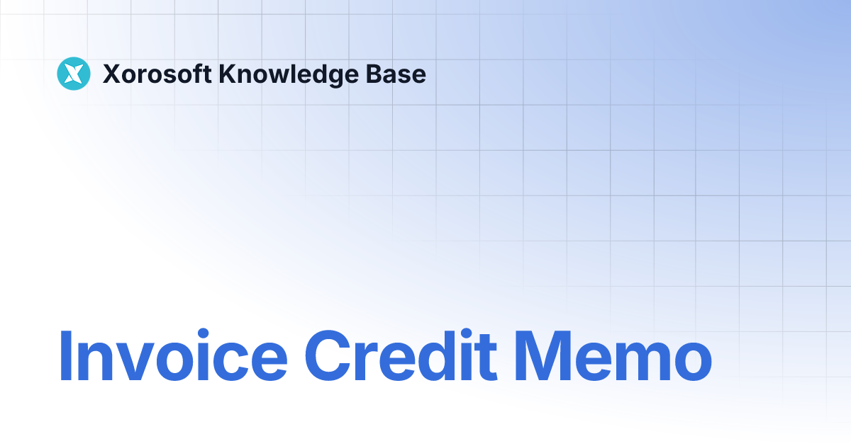 Invoice Credit Memo | Xorosoft Knowledge Base