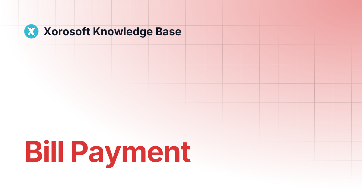 Bill Payment | Xorosoft Knowledge Base