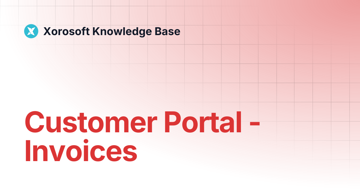 Customer Portal - Invoices | Xorosoft Knowledge Base