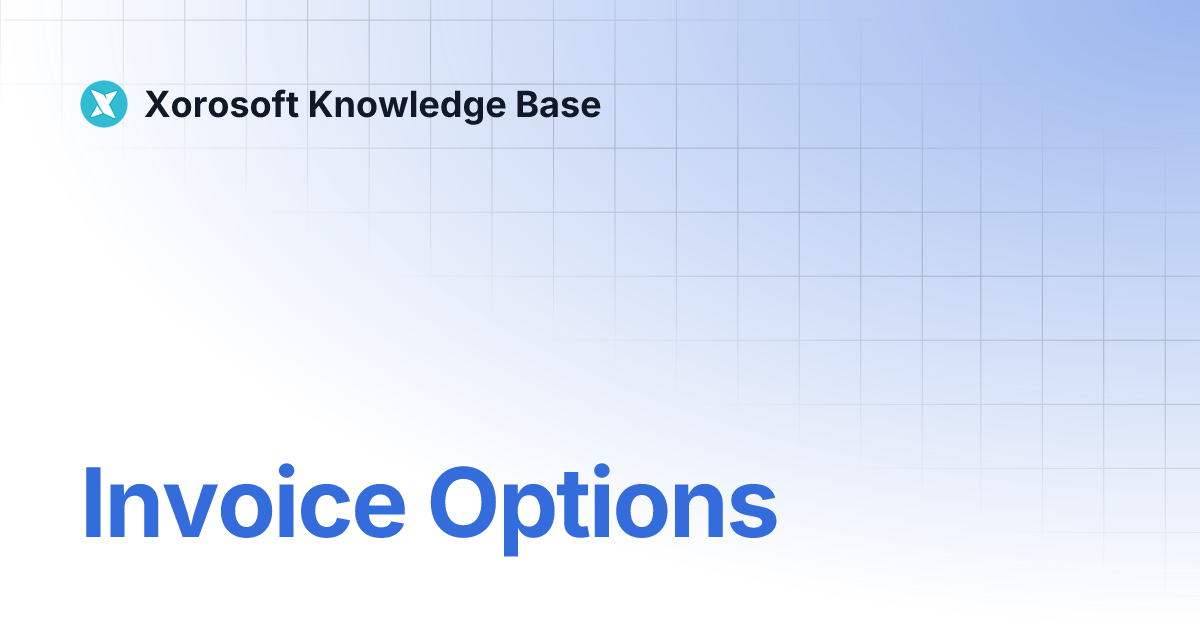 Invoice Options | Xorosoft Knowledge Base