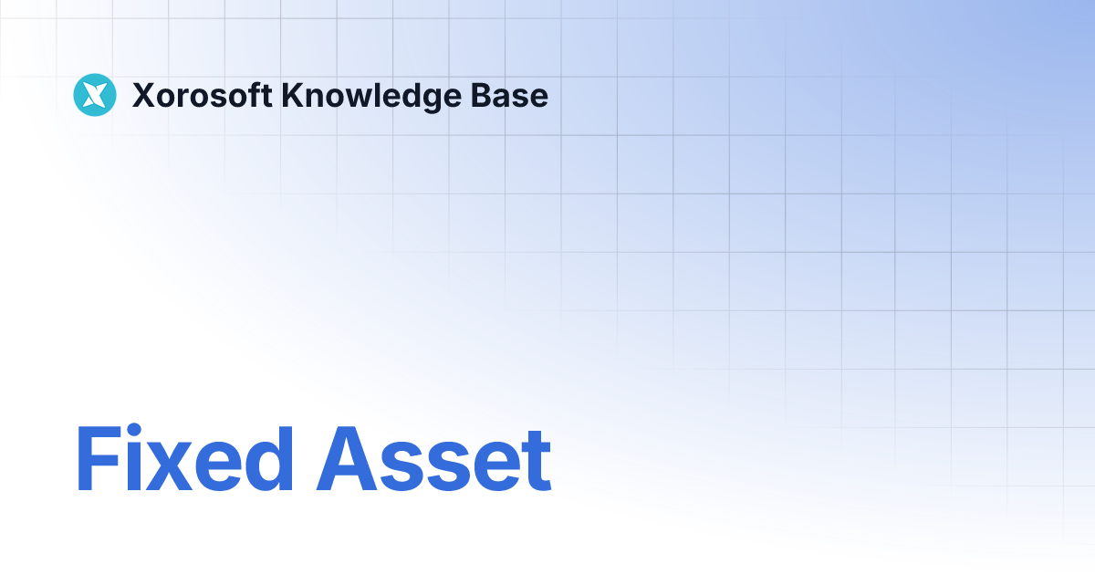 Fixed Asset | Xorosoft Knowledge Base