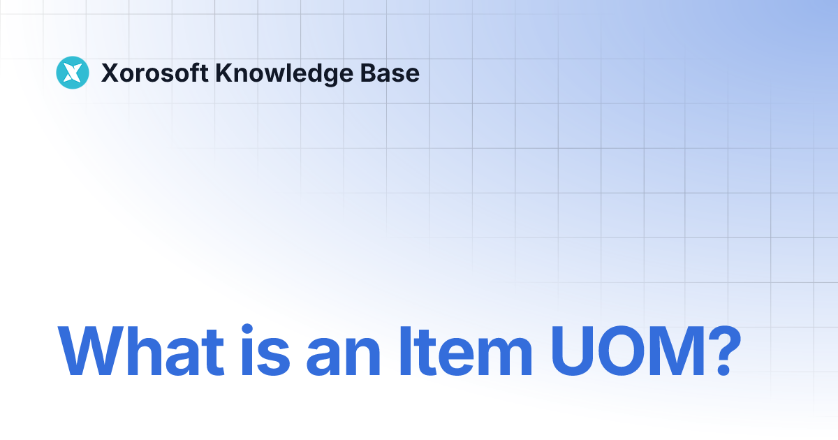 What is an Item UOM? | Xorosoft Knowledge Base
