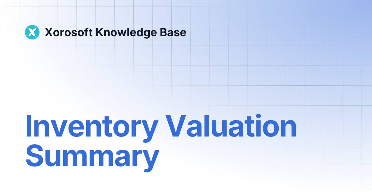 Inventory Valuation Summary | Xorosoft Knowledge Base