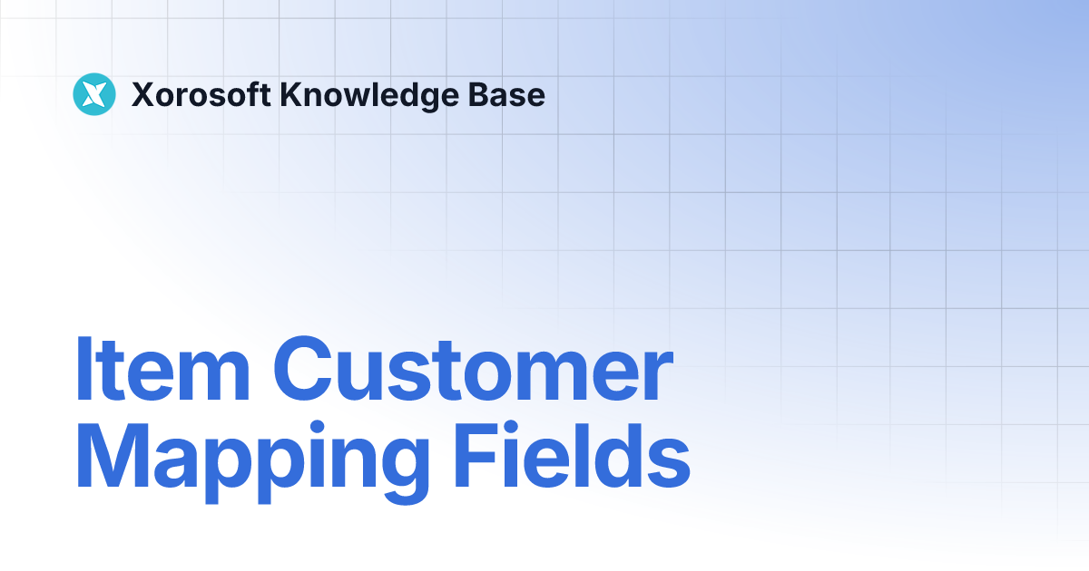 Item Customer Mapping Fields | Xorosoft Knowledge Base