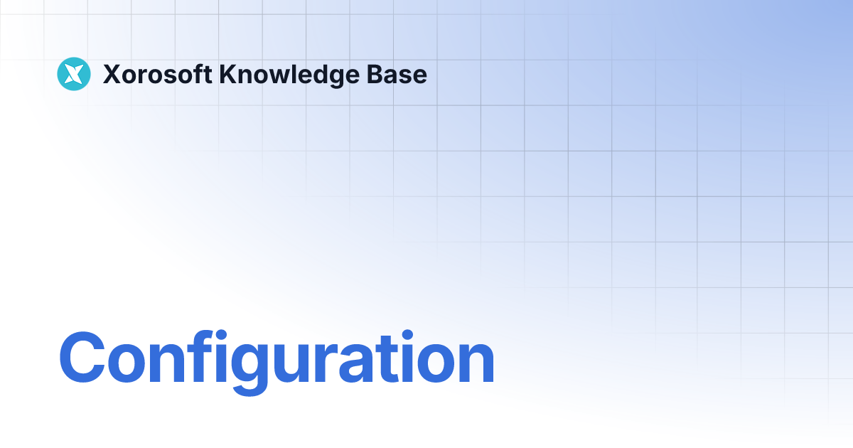 Configuration | Xorosoft Knowledge Base