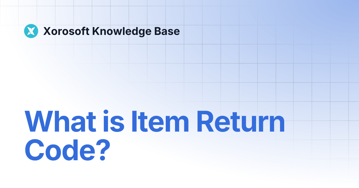 What is Item Return Code? | Xorosoft Knowledge Base