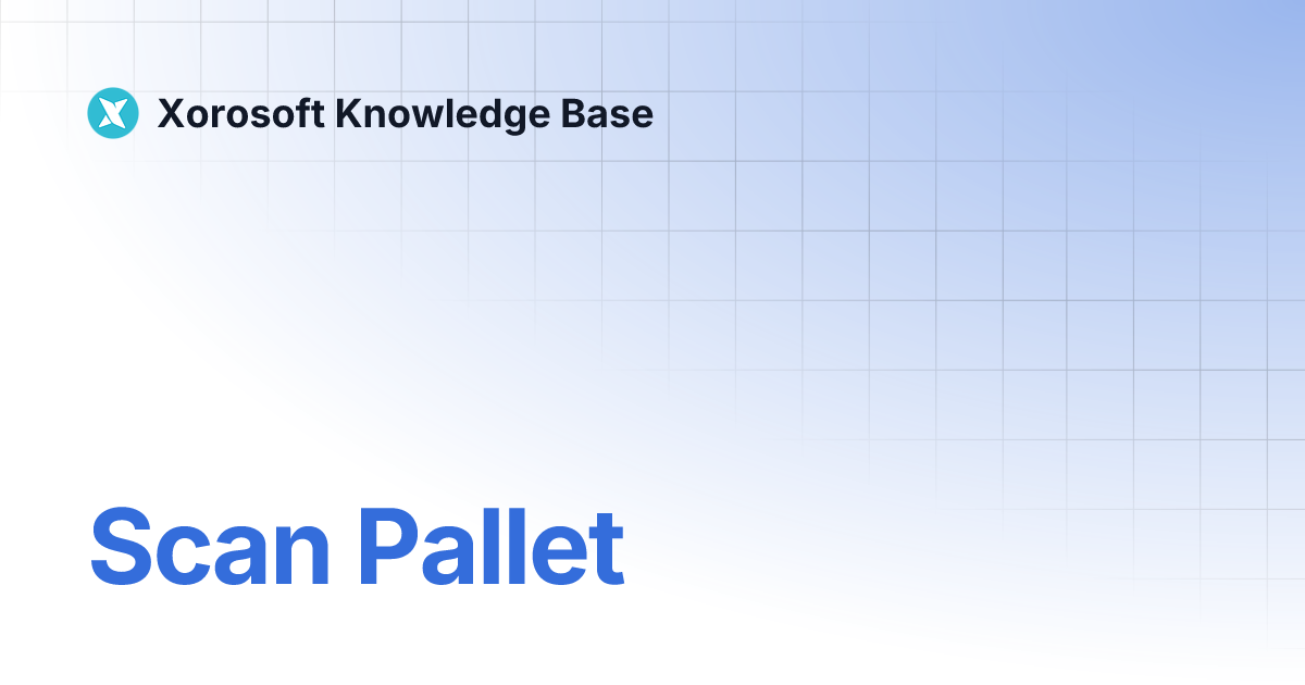 Scan Pallet | Xorosoft Knowledge Base