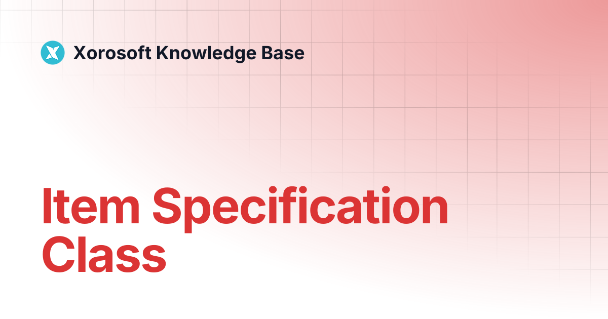 Item Specification Class | Xorosoft Knowledge Base