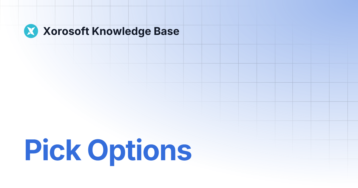Pick Options | Xorosoft Knowledge Base