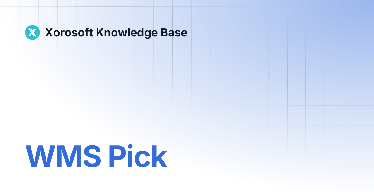 WMS Pick | Xorosoft Knowledge Base