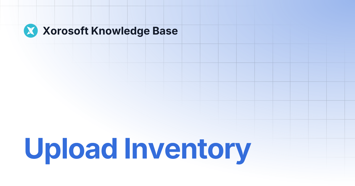 Upload Inventory | Xorosoft Knowledge Base