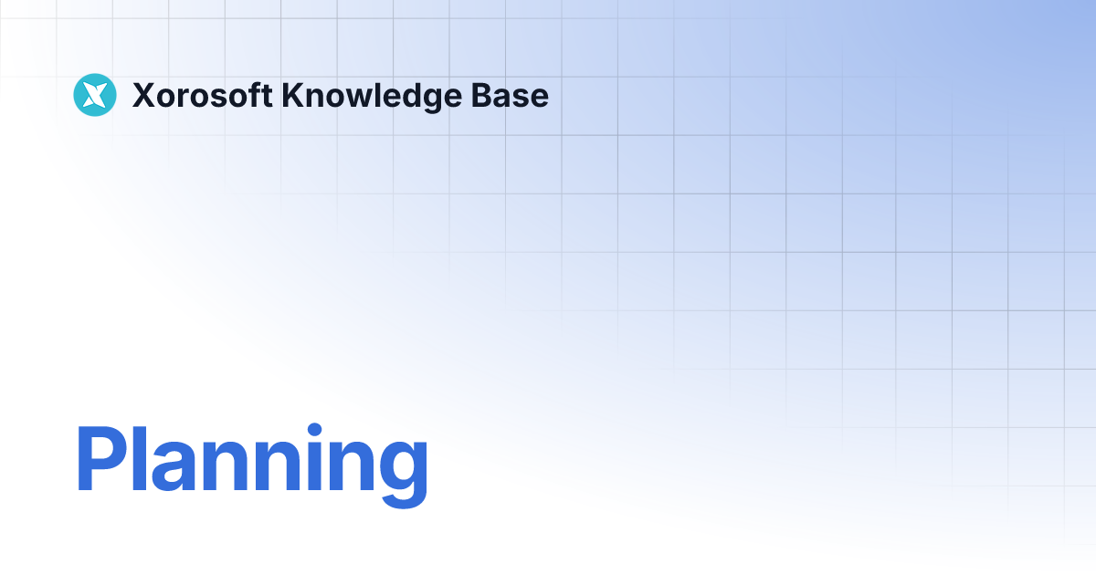 Planning | Xorosoft Knowledge Base
