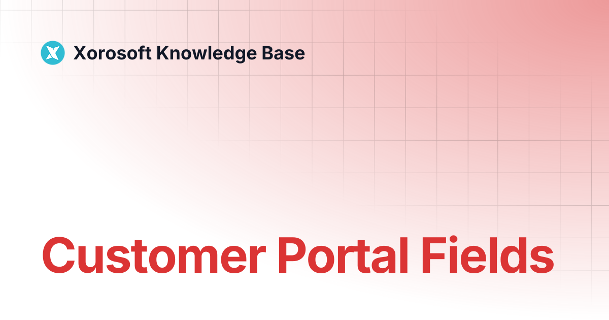 Customer Portal Fields Xorosoft Knowledge Base 7422
