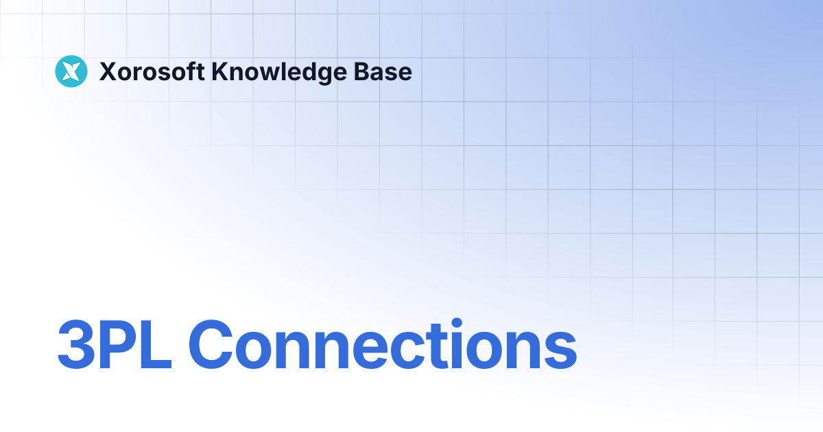3PL Connections | Xorosoft Knowledge Base