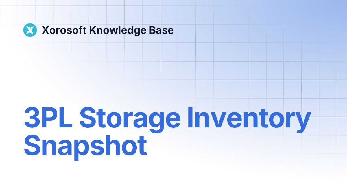 3PL Storage Inventory Snapshot | Xorosoft Knowledge Base