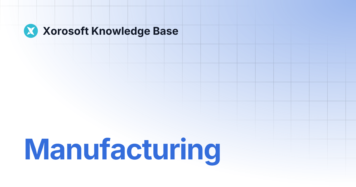 Manufacturing | Xorosoft Knowledge Base