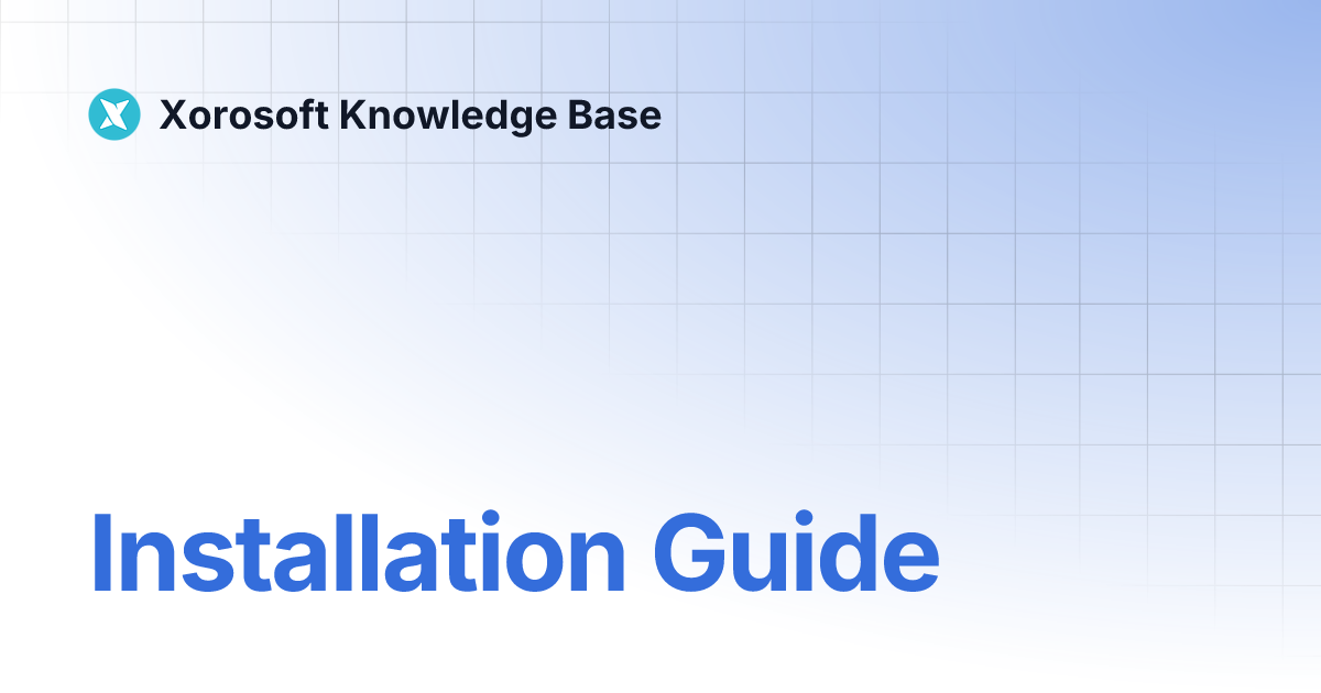 Installation Guide | Xorosoft Knowledge Base