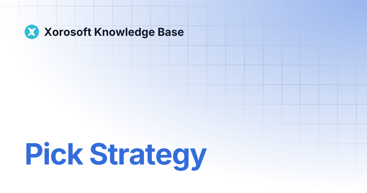 Pick Strategy | Xorosoft Knowledge Base