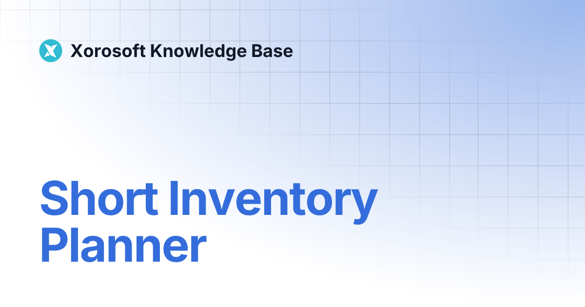 Short Inventory Planner | Xorosoft Knowledge Base