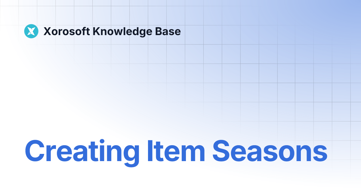 Creating Item Seasons | Xorosoft Knowledge Base