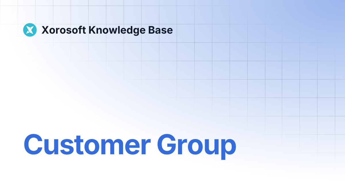 Customer Group | Xorosoft Knowledge Base