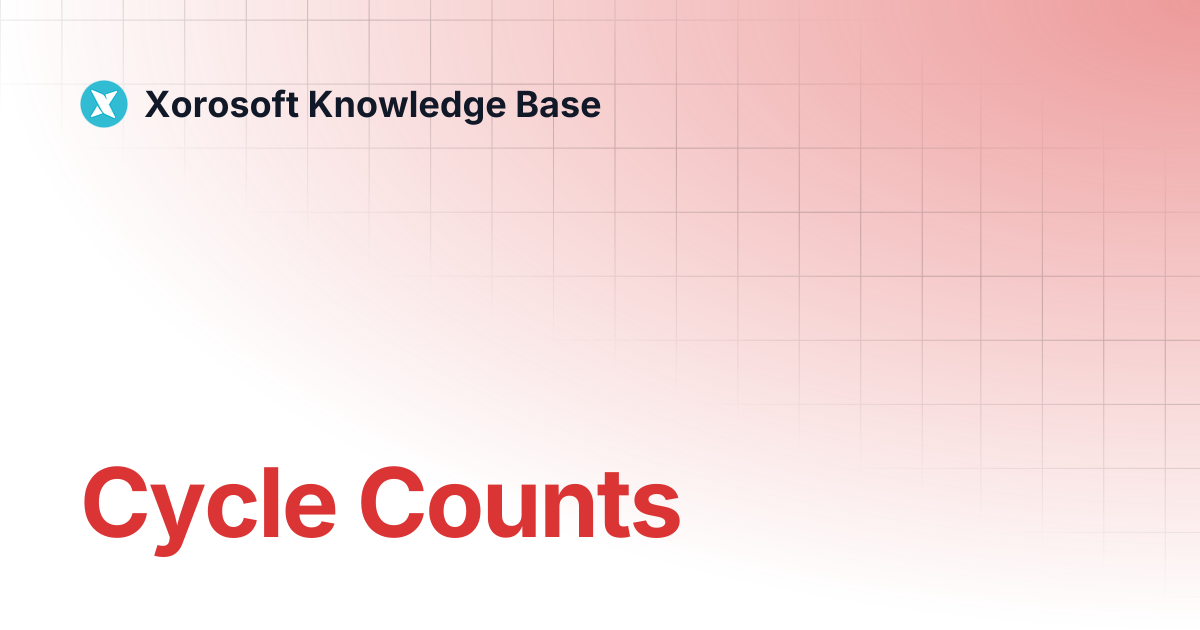Cycle Counts | Xorosoft Knowledge Base