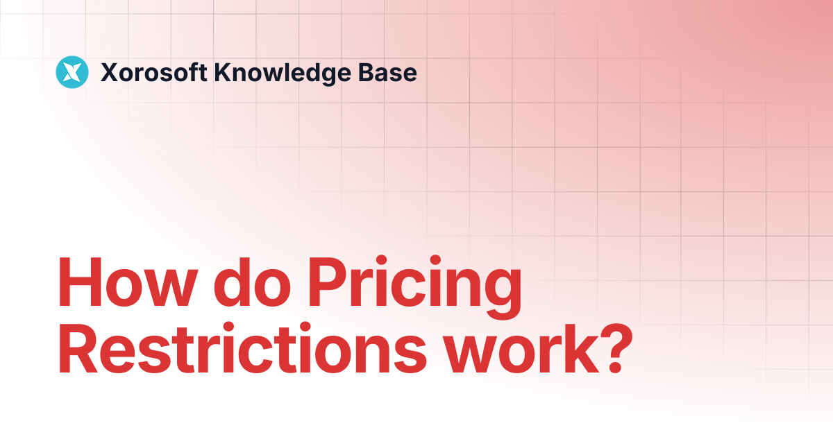How do Pricing Restrictions work? | Xorosoft Knowledge Base