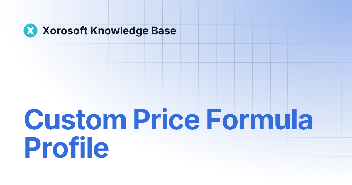 Custom Price Formula Profile | Xorosoft Knowledge Base
