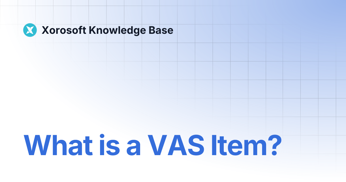 What is a VAS Item? | Xorosoft Knowledge Base