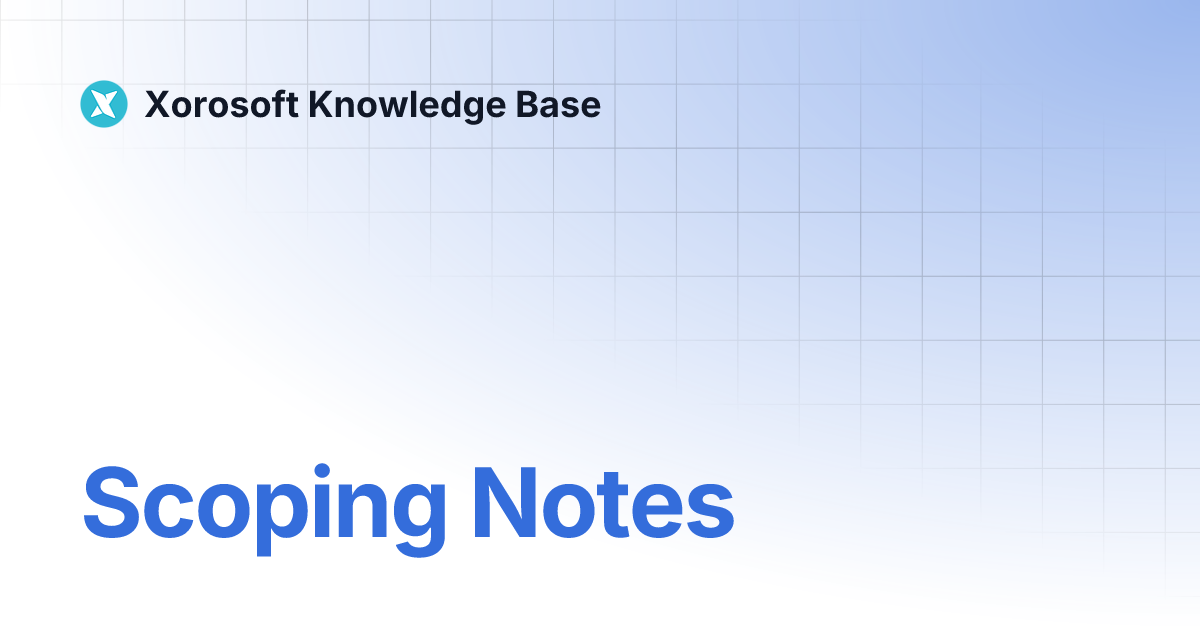 Scoping Notes | Xorosoft Knowledge Base