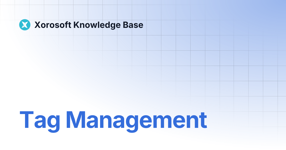 Tag Management | Xorosoft Knowledge Base
