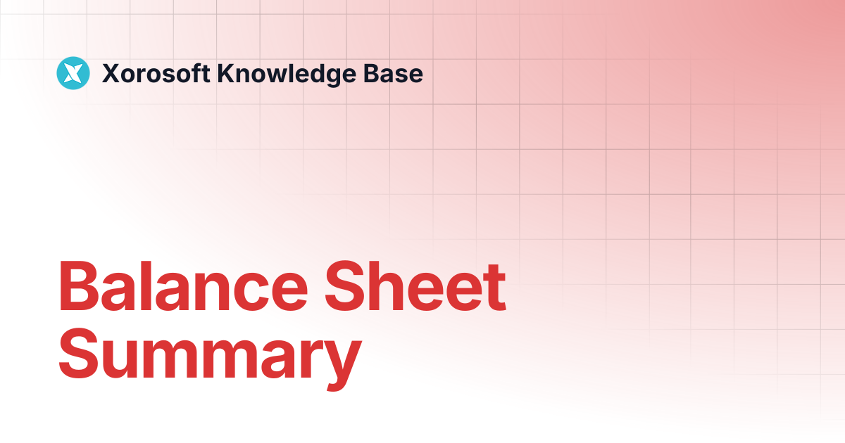 Balance Sheet Summary | Xorosoft Knowledge Base