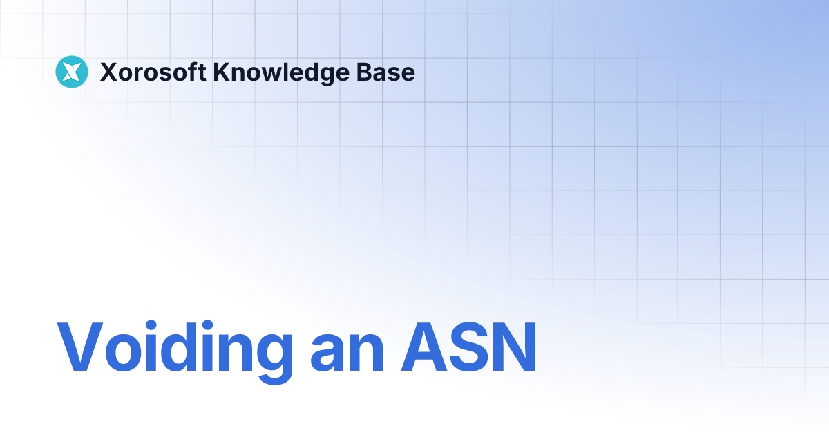 Voiding an ASN | Xorosoft Knowledge Base