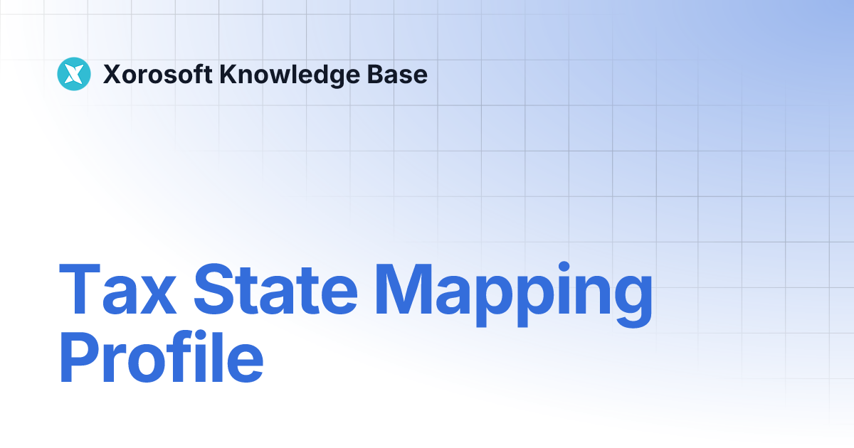 Tax State Mapping Profile | Xorosoft Knowledge Base