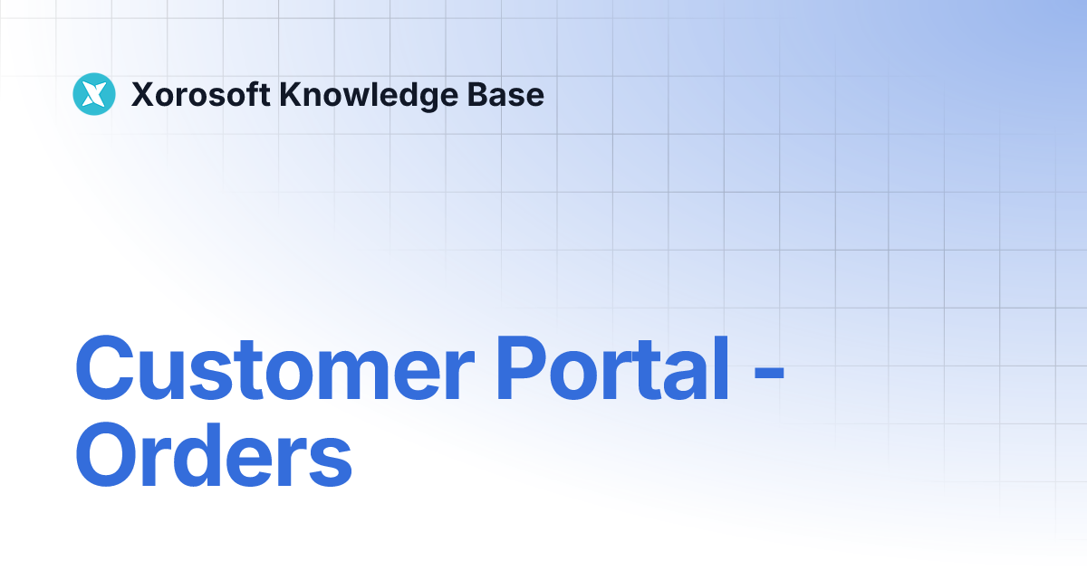 Customer Portal - Orders | Xorosoft Knowledge Base