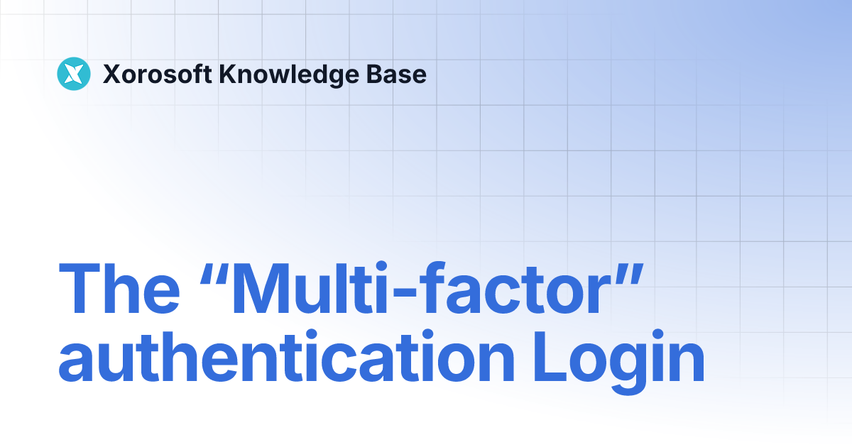 The “Multi-factor” authentication Login | Xorosoft Knowledge Base