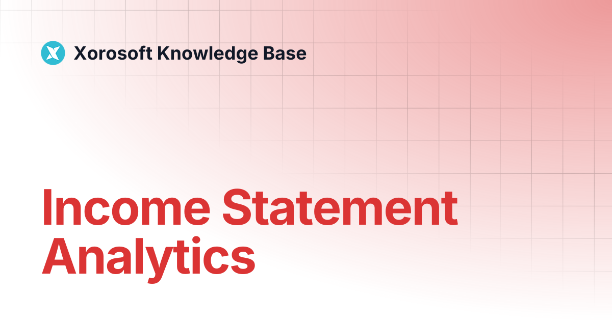 Income Statement Analytics | Xorosoft Knowledge Base
