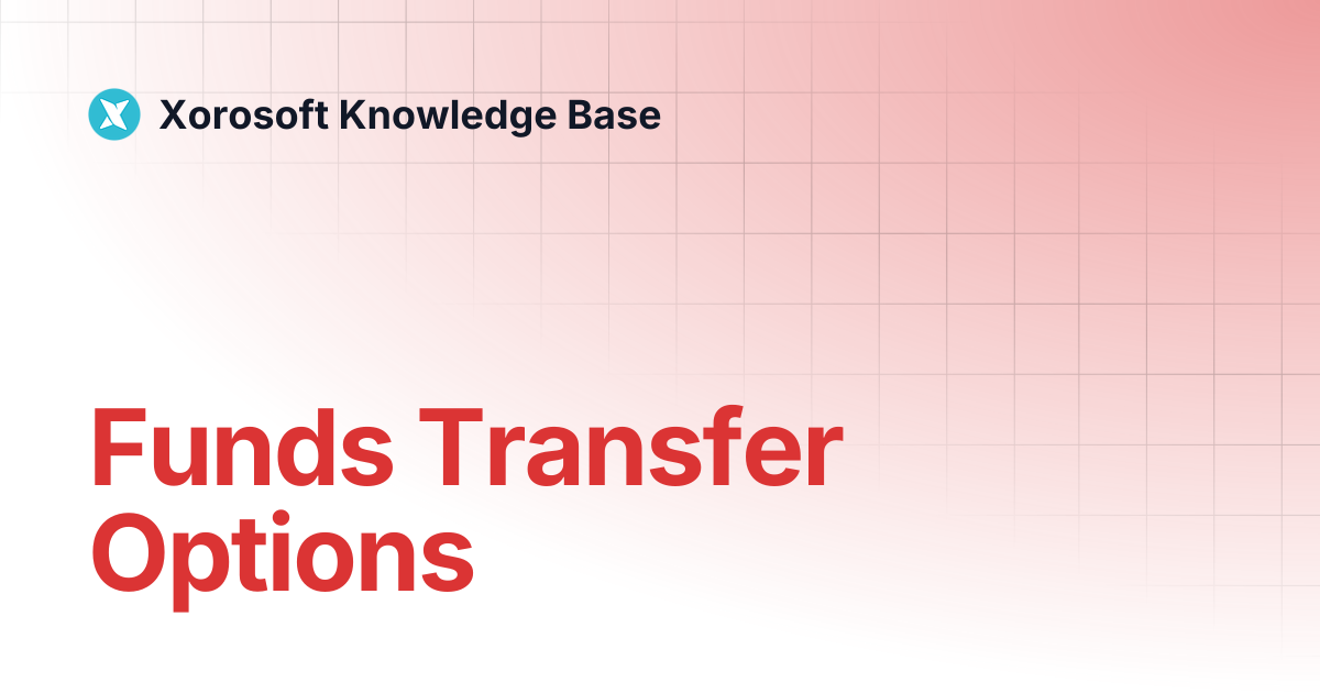 Funds Transfer Options | Xorosoft Knowledge Base