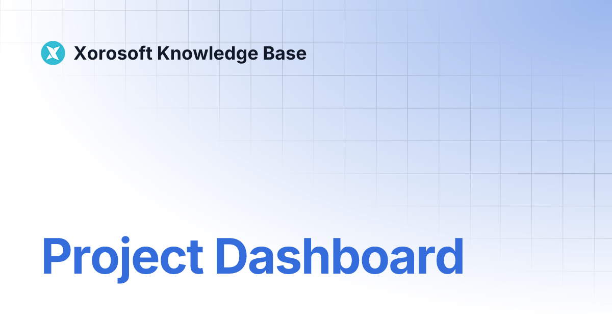 Project Dashboard | Xorosoft Knowledge Base