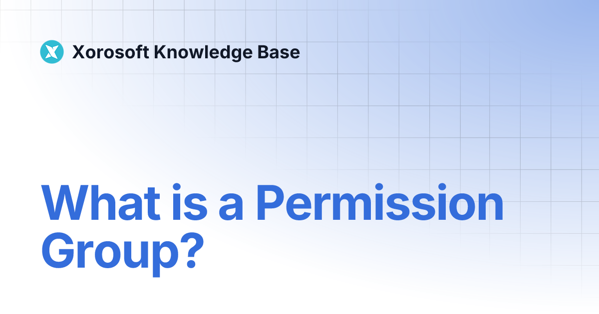What is a Permission Group? | Xorosoft Knowledge Base