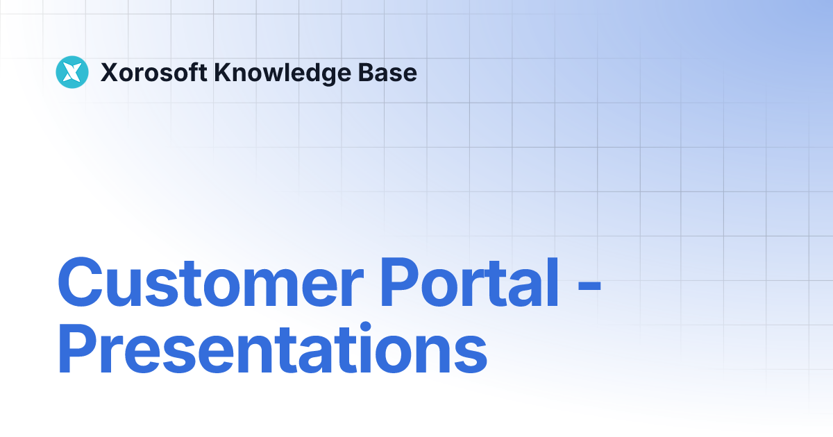 Customer Portal - Presentations | Xorosoft Knowledge Base